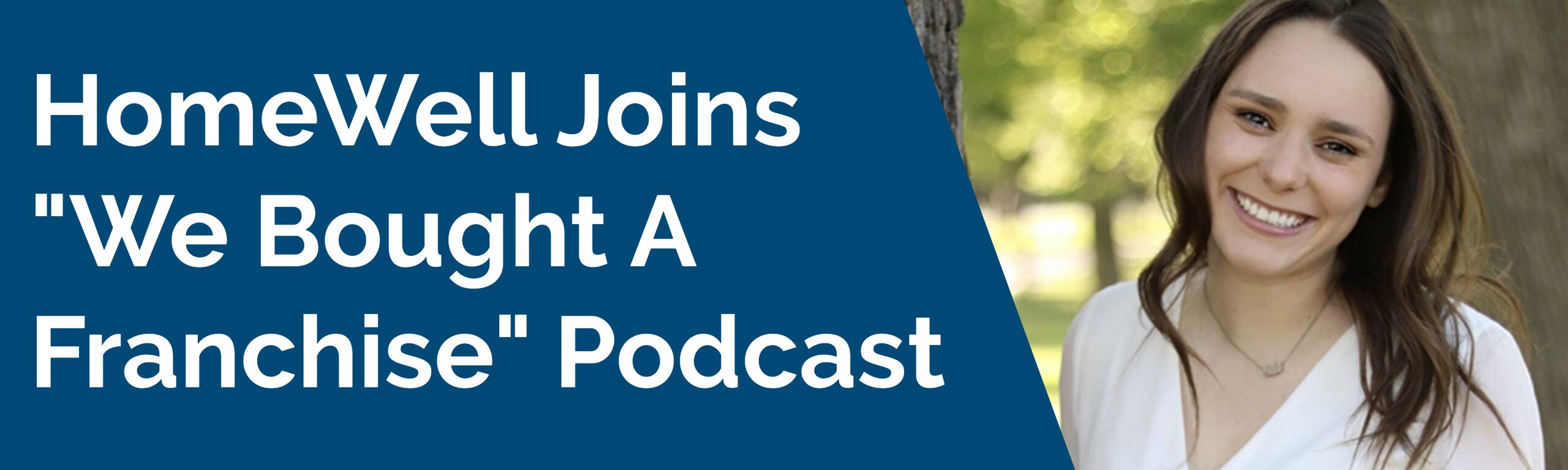 HomeWell VP Mike Condon & Franchisee Alanna Clark Join “We Bought A Franchise” Podcast ...